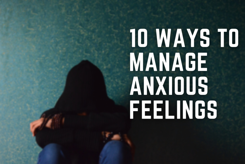 10 ways to manage anxious feelings – StudentReach